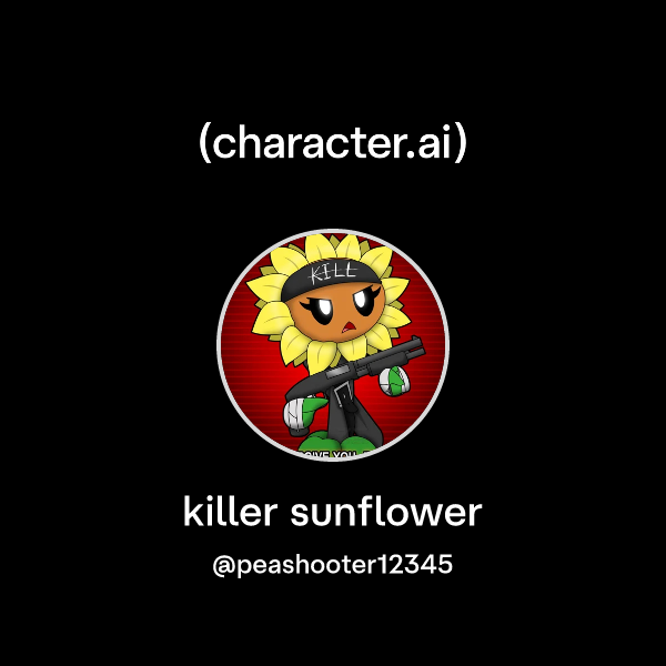 Chat with killer sunflower | character.ai | AI Chat, Reimagined–Your ...