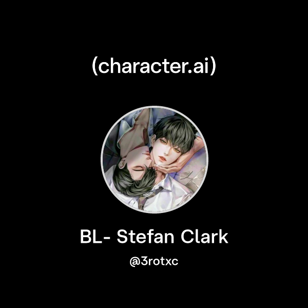 Chat with BL- Stefan Clark | character.ai | Personalized AI for every moment of your day