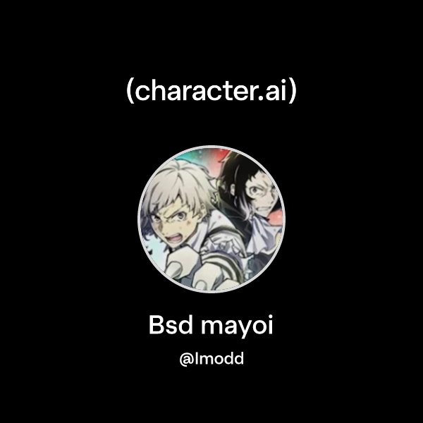 Chat with Bsd mayoi | character.ai | Personalized AI for every moment ...