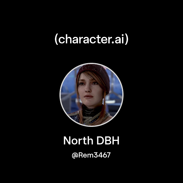 Chat with North DBH | character.ai | AI Chat, Reimagined–Your Words. Your World.