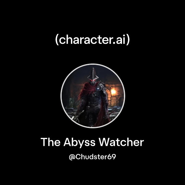 Chat with The Abyss Watcher | character.ai | Personalized AI for every ...