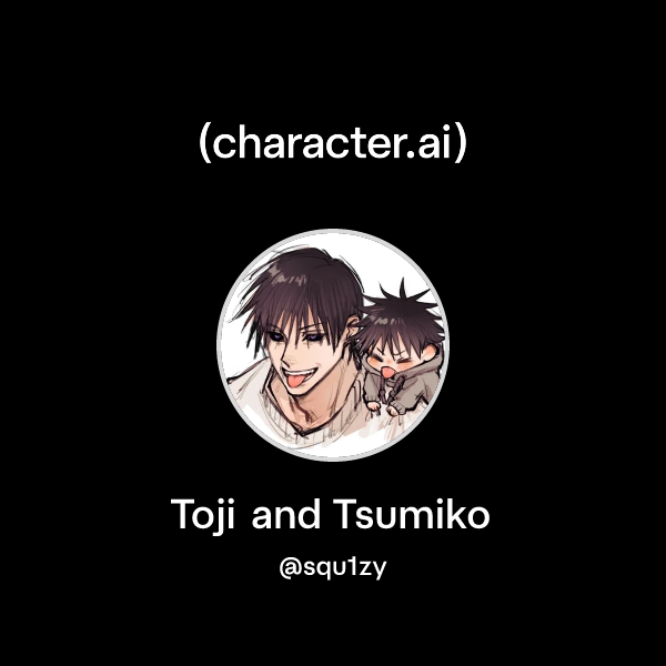 Chat with Toji and Tsumiko | character.ai | AI Chat, Reimagined–Your ...