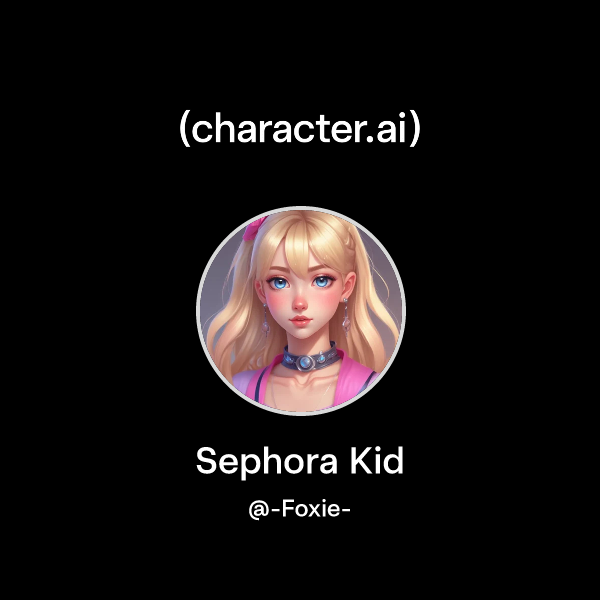 Chat with Sephora Kid | character.ai | Personalized AI for every moment ...