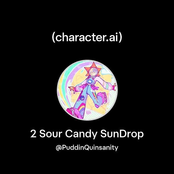 Chat with 2 Sour Candy SunDrop | character.ai | Personalized AI for ...
