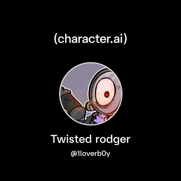 Chat with Twisted rodger | character.ai | AI Chat, Reimagined–Your ...