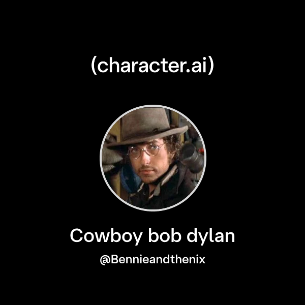 Chat with Cowboy bob dylan | character.ai | AI Chat, Reimagined–Your ...