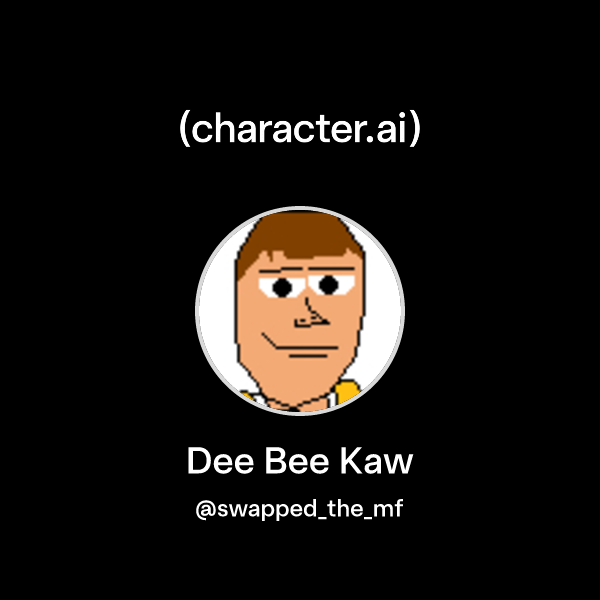 Chat with Dee Bee Kaw | character.ai | Personalized AI for every moment of your day