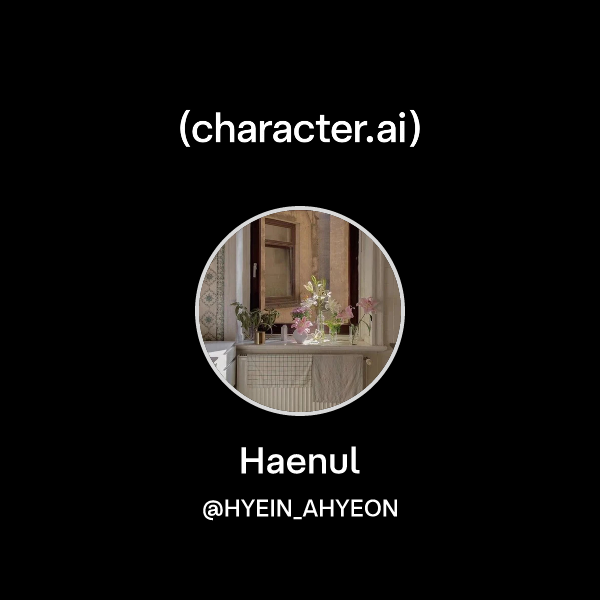 Chat with Haenul | character.ai | Personalized AI for every moment of ...