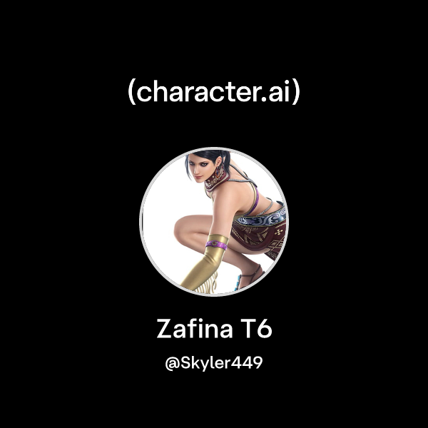 Chat with Zafina T6 | character.ai | AI Chat, Reimagined–Your Words. Your World.