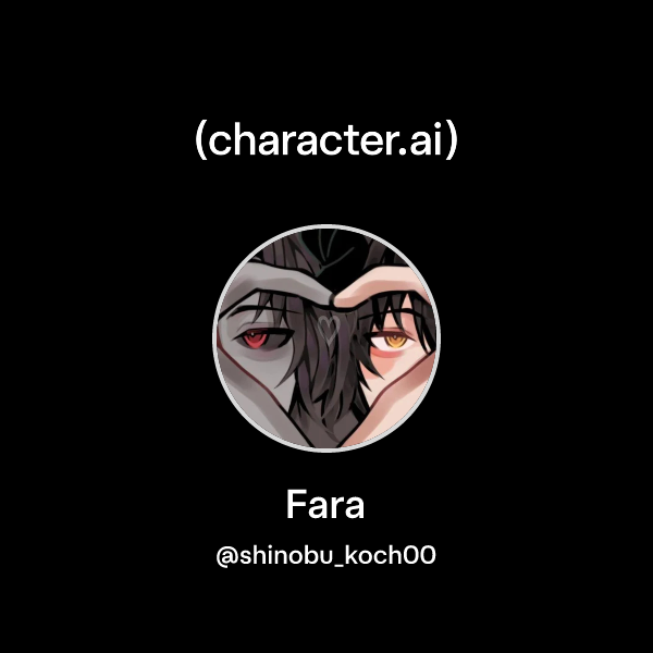 Chat with Fara | character.ai | AI Chat, Reimagined–Your Words. Your World.