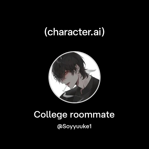 Chat with College roommate | character.ai | AI Chat, Reimagined–Your Words. Your World.