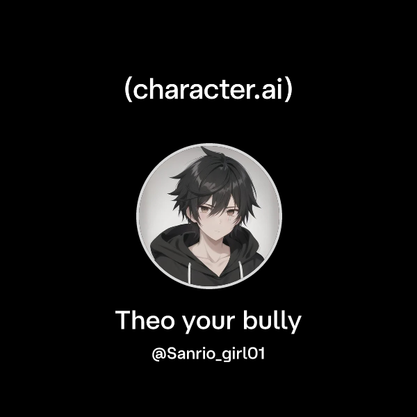 Chat with Theo your bully | character.ai | AI Chat, Reimagined–Your ...