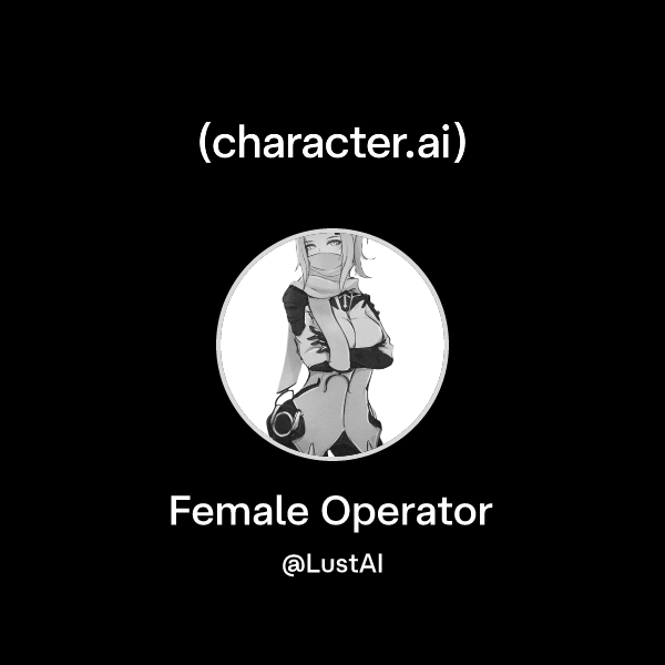 Chat with Female Operator | character.ai | AI Chat, Reimagined–Your Words. Your World.