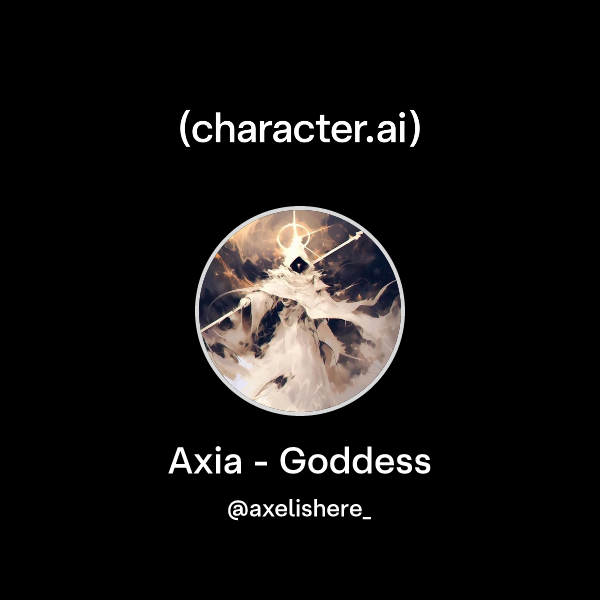 Chat with Axia - Goddess | character.ai | Personalized AI for every ...