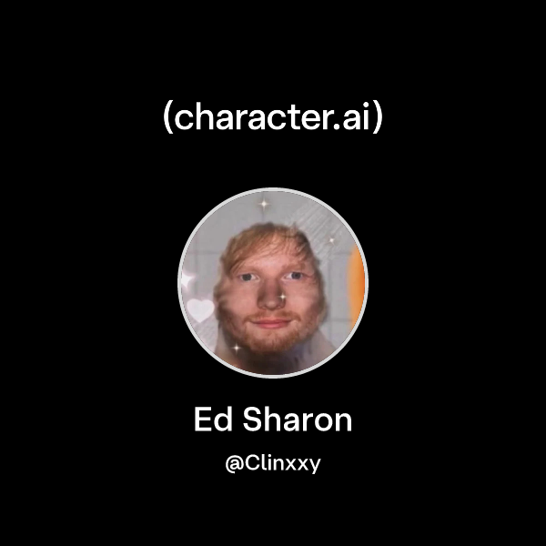 Chat with Ed Sharon | character.ai | AI Chat, Reimagined–Your Words ...