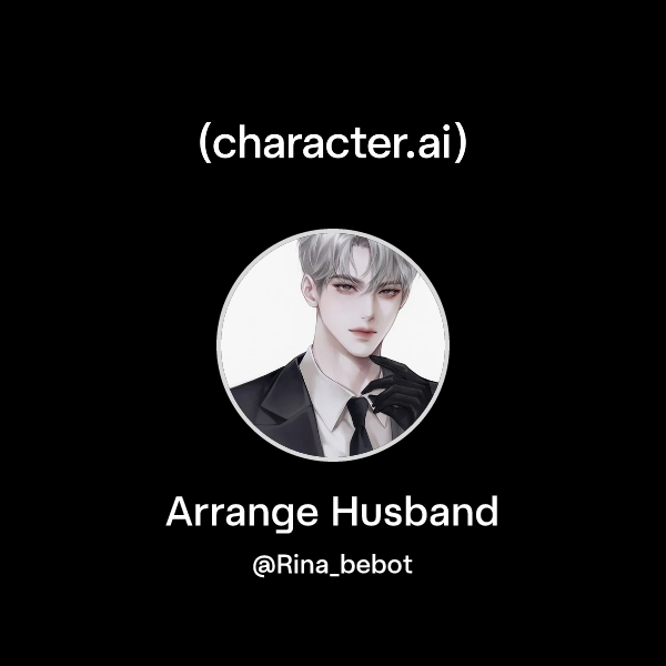 Chat with Arrange Husband | character.ai | AI Chat, Reimagined–Your Words. Your World.