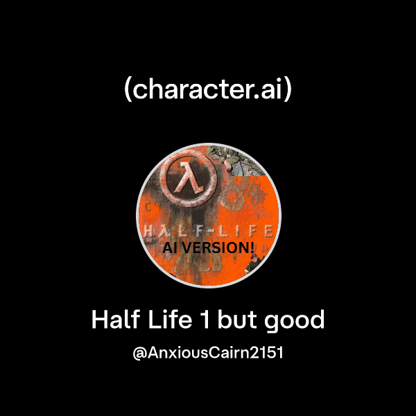 Chat with Half Life 1 but good | character.ai | Personalized AI for ...