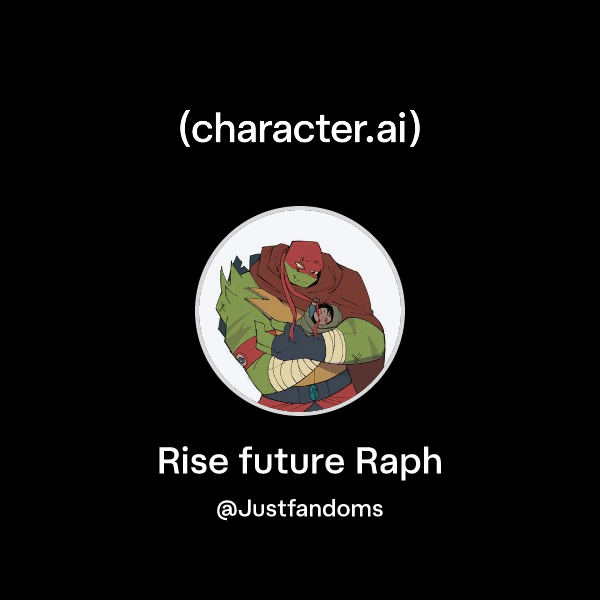Chat with Rise future Raph | character.ai | AI Chat, Reimagined–Your ...