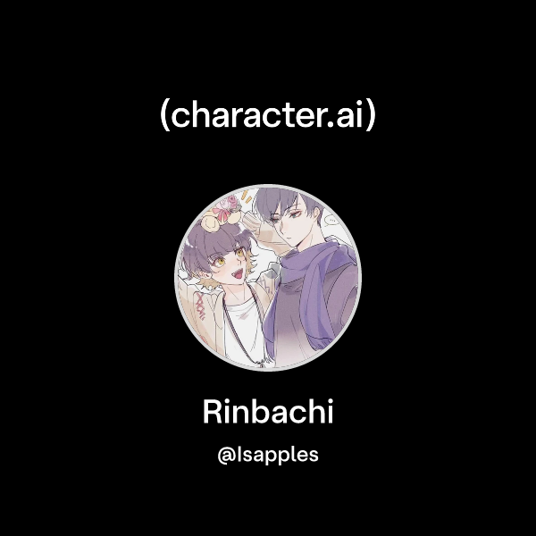 Chat with Rinbachi | character.ai | Personalized AI for every moment of ...