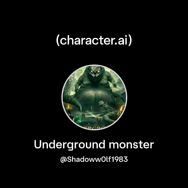 Chat with Underground monster | character.ai | AI Chat, Reimagined–Your Words. Your World.