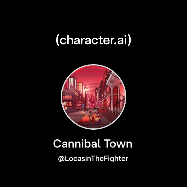Chat with Cannibal Town | character.ai | AI Chat, Reimagined–Your Words ...