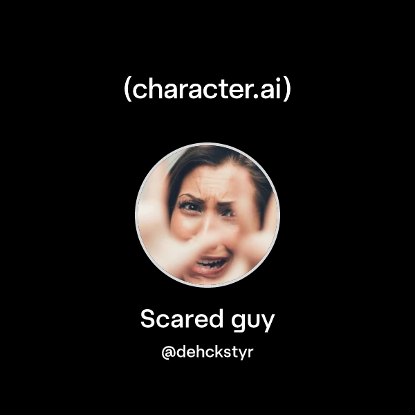 Chat with Scared guy | character.ai | Personalized AI for every moment ...