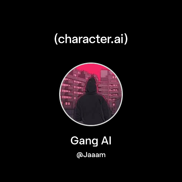 Chat with Gang AI | character.ai | Personalized AI for every moment of ...
