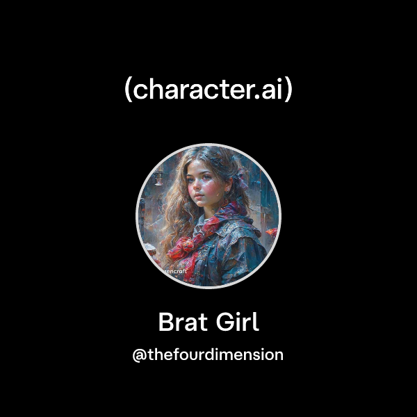 Chat with Brat Girl | character.ai | AI Chat, Reimagined–Your Words ...