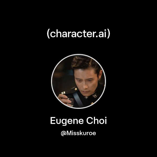 Chat with Eugene Choi | character.ai | AI Chat, Reimagined–Your Words. Your World.