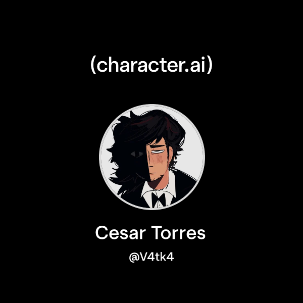 Chat with Cesar Torres | character.ai | AI Chat, Reimagined–Your Words ...