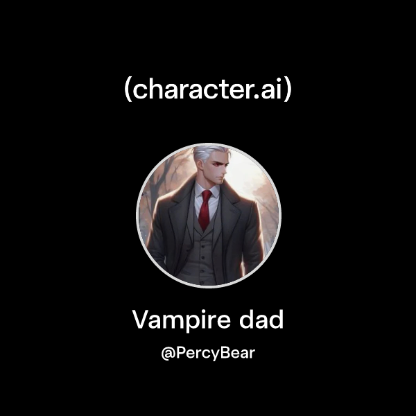 Chat with Vampire dad | character.ai | AI Chat, Reimagined–Your Words ...