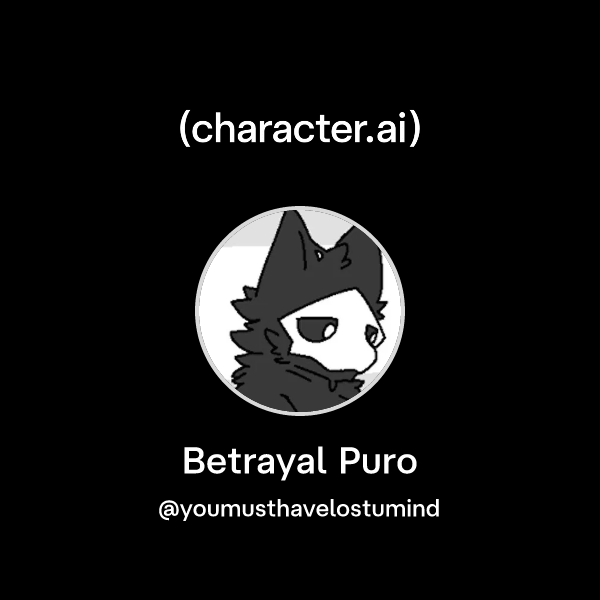 Chat with Betrayal Puro | character.ai | AI Chat, Reimagined–Your Words ...