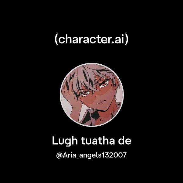 Chat with Lugh tuatha de | character.ai | AI Chat, Reimagined–Your Words. Your World.