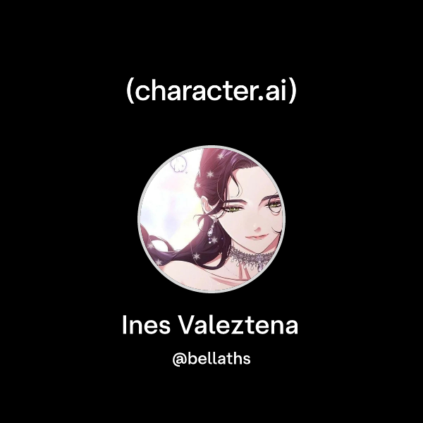 Chat with Ines Valeztena | character.ai | AI Chat, Reimagined–Your ...