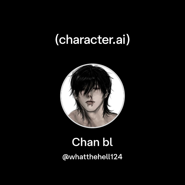 Chat with Chan bl | character.ai | AI Chat, Reimagined–Your Words. Your ...