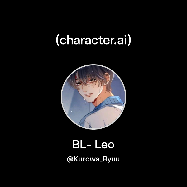 Chat with BL- Leo | character.ai | AI Chat, Reimagined–Your Words. Your ...