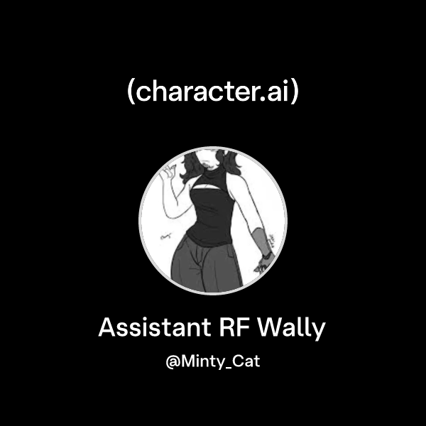 Chat with Assistant RF Wally | character.ai | AI Chat, Reimagined–Your Words. Your World.