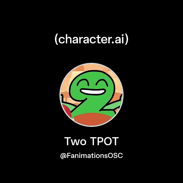 Chat with Two TPOT | character.ai | AI Chat, Reimagined–Your Words ...