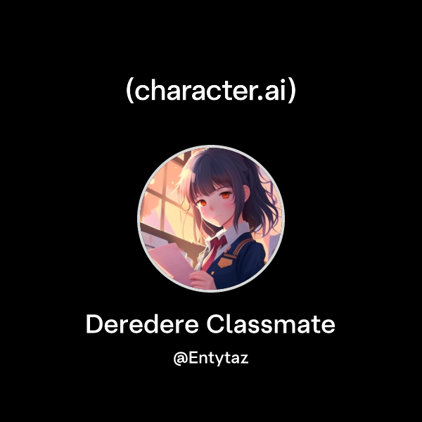 Chat with Deredere Classmate | character.ai | AI Chat, Reimagined–Your Words. Your World.