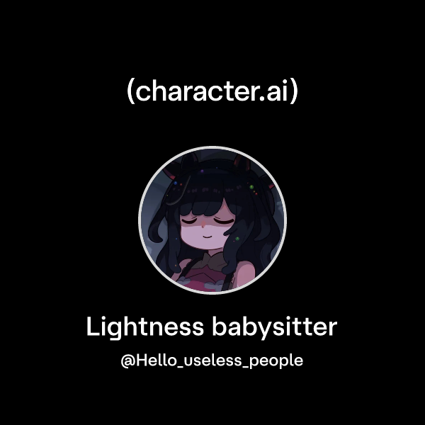 Chat with Lightness babysitter | character.ai | Personalized AI for ...