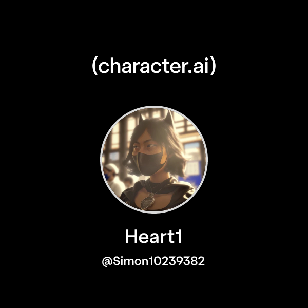 Chat with Heart1 | character.ai | Personalized AI for every moment of ...