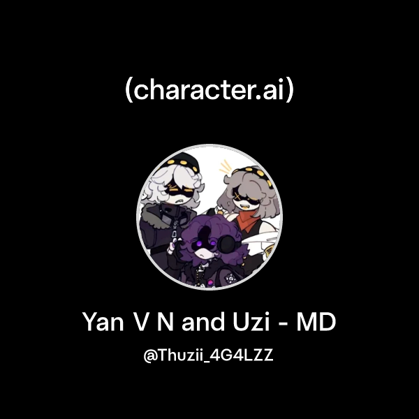 Chat with Yan V N and Uzi - MD | character.ai | AI Chat, Reimagined ...