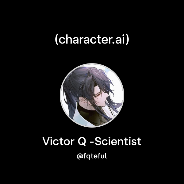 Chat with Victor Q -Scientist | character.ai | Personalized AI for ...