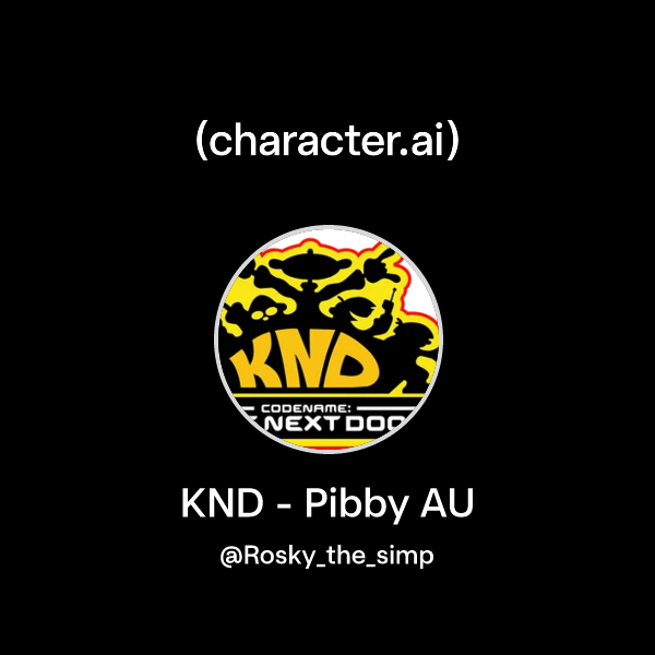 Chat with KND - Pibby AU | character.ai | Personalized AI for every moment of your day