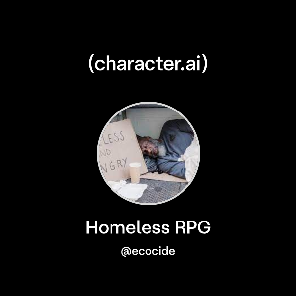 Chat with Homeless RPG | character.ai | AI Chat, Reimagined–Your Words ...