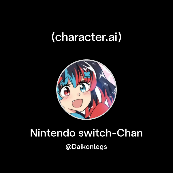 Chat with Nintendo switch-Chan | character.ai | AI Chat, Reimagined ...