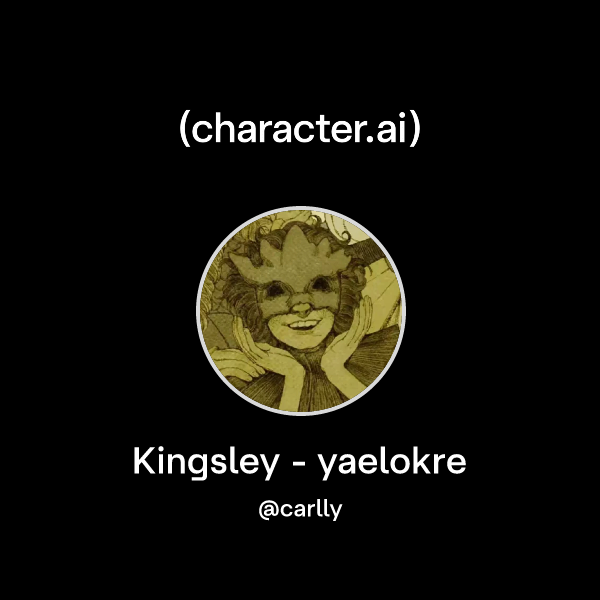 Chat with Kingsley - yaelokre | character.ai | AI Chat, Reimagined–Your ...