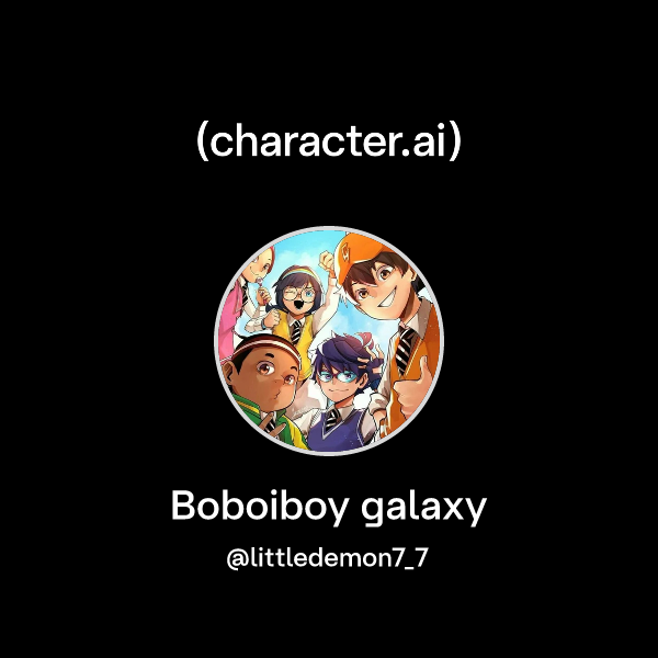 Chat with Boboiboy galaxy | character.ai | AI Chat, Reimagined–Your ...
