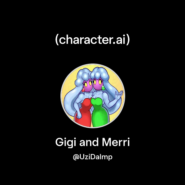 Chat with Gigi and Merri | character.ai | AI Chat, Reimagined–Your ...