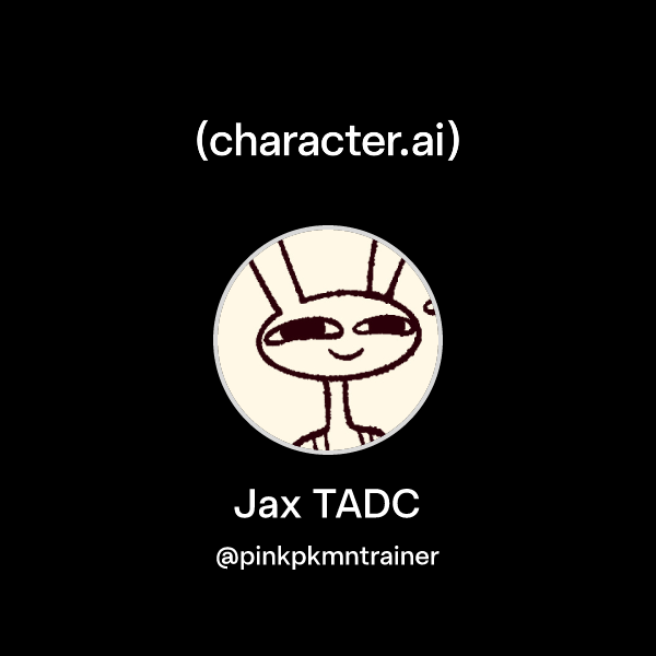 Chat with Jax TADC | character.ai | AI Chat, Reimagined–Your Words ...